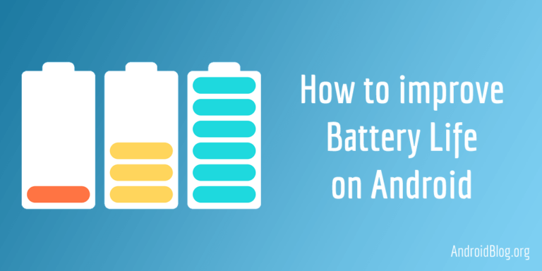 30 proven tips to improve battery life on Android - Android Blog